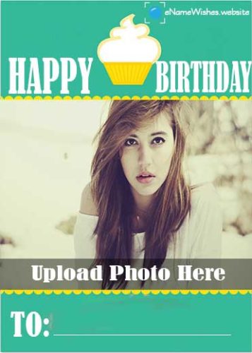 Happy Birthday Insert Photo and Name - Create Unique Birthday Wishes ...