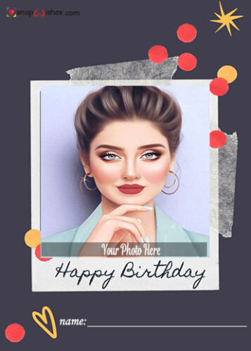 Edit Birthday Card with Photo and Name - Create Unique Birthday Wishes ...
